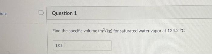 Solved Find the specific volume (m3/kg) for saturated water | Chegg.com