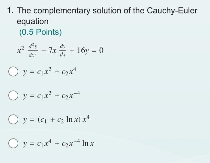 Solved 1. The complementary solution of the Cauchy-Euler | Chegg.com