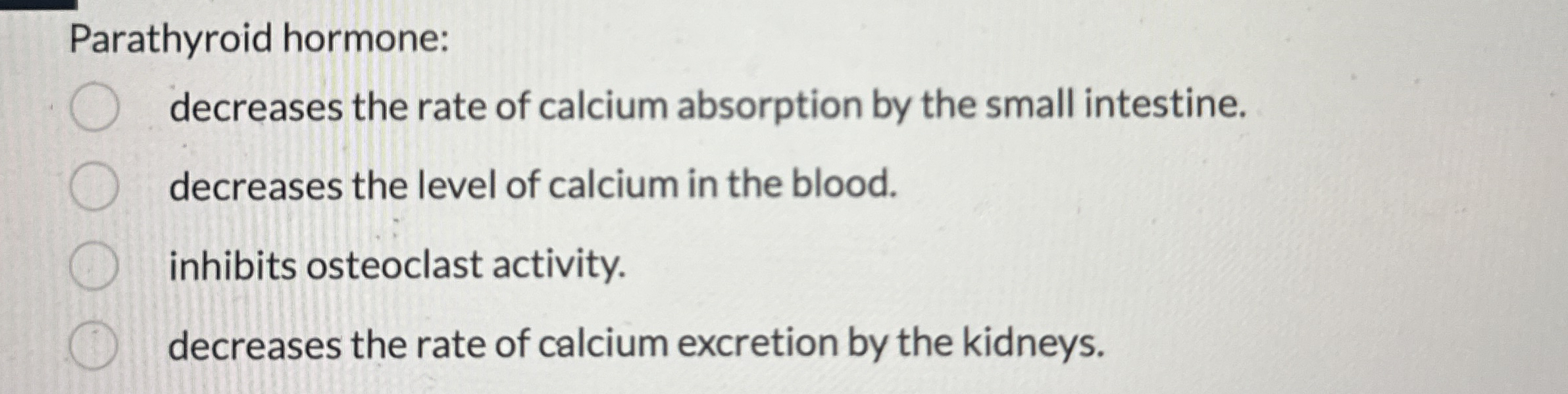 Solved Parathyroid hormone:decreases the rate of calcium | Chegg.com