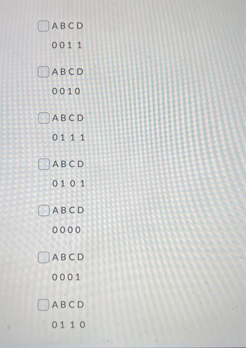 Solved B Đ Select the binary input combinations which would | Chegg.com