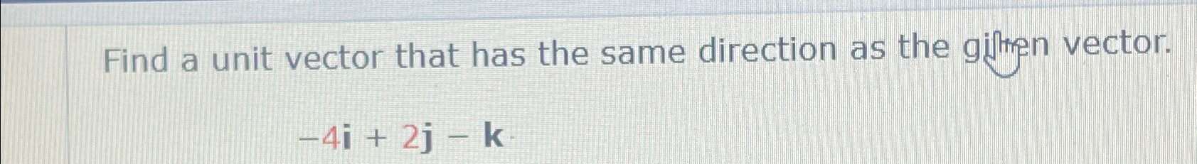 Solved Find a unit vector that has the same direction as the | Chegg.com