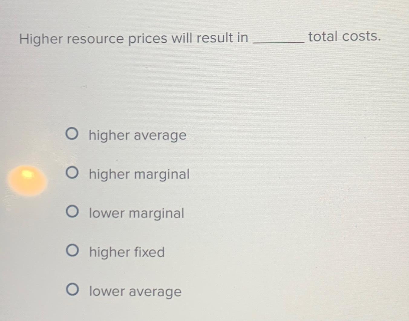 Solved Higher resource prices will result in total | Chegg.com