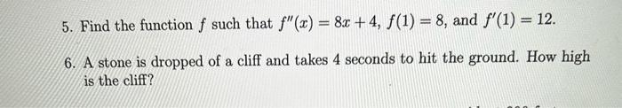 Solved 5. Find the function f such that f′′(x)=8x+4,f(1)=8, | Chegg.com
