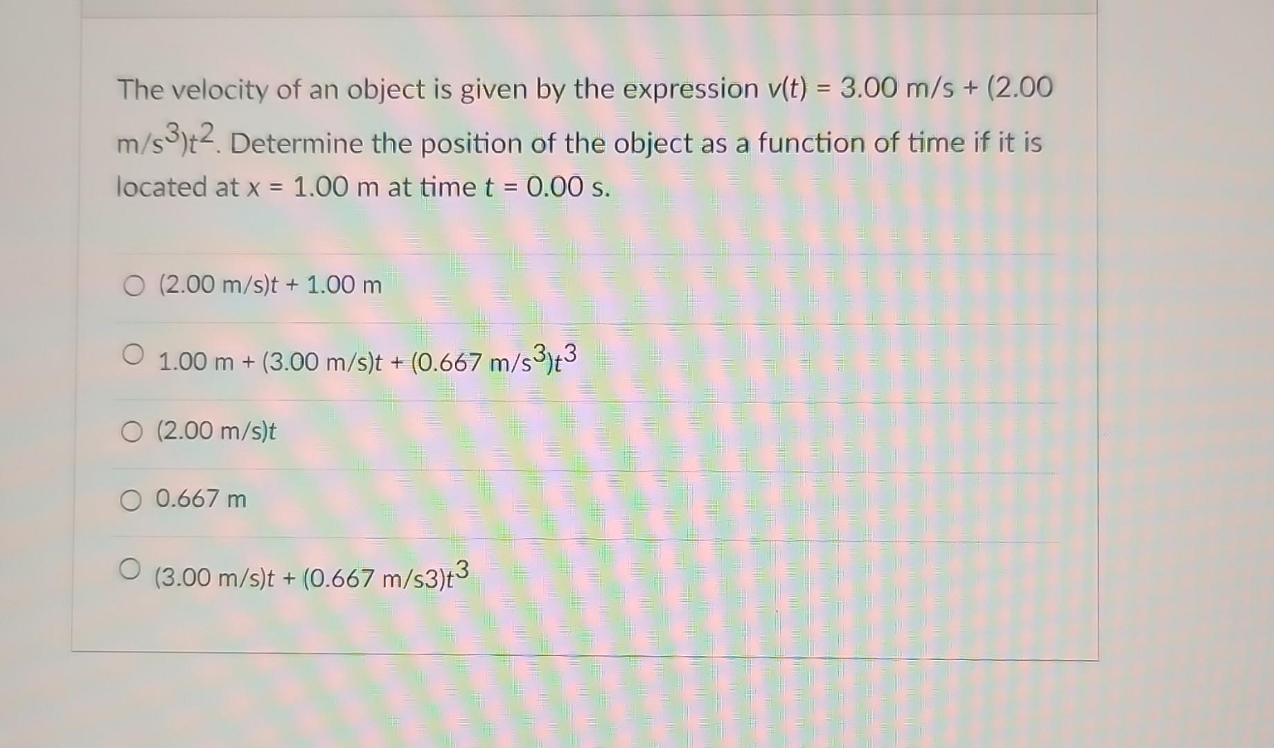 Solved The velocity of an object is given by the expression | Chegg.com