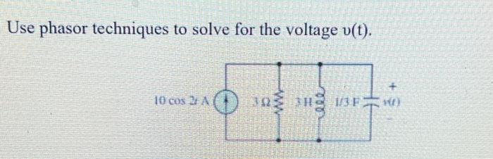 Solved Use phasor techniques to solve for the voltage v(t). | Chegg.com