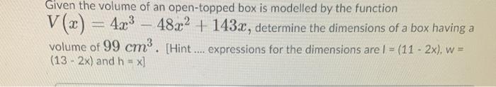 Solved Given the volume of an open-topped box is modelled by | Chegg.com