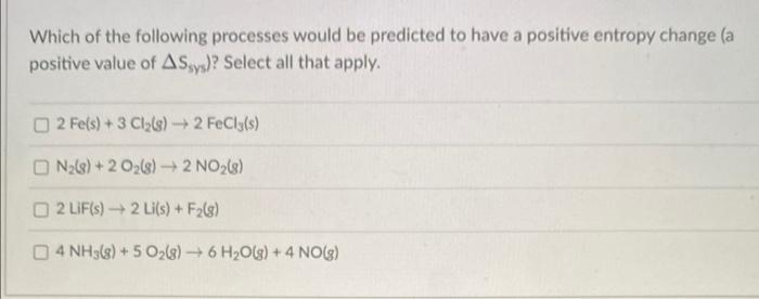 Solved Which of the following processes would be predicted | Chegg.com
