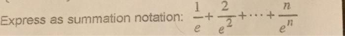 Solved 72 1 Express as summation notation: -+- e who +...+ | Chegg.com