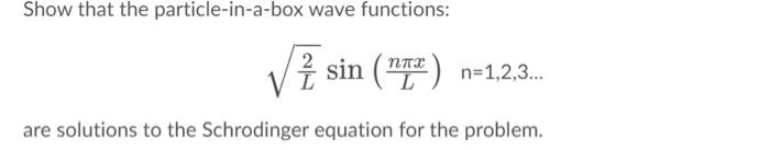 Solved Show that the particle-in-a-box wave functions: птах | Chegg.com