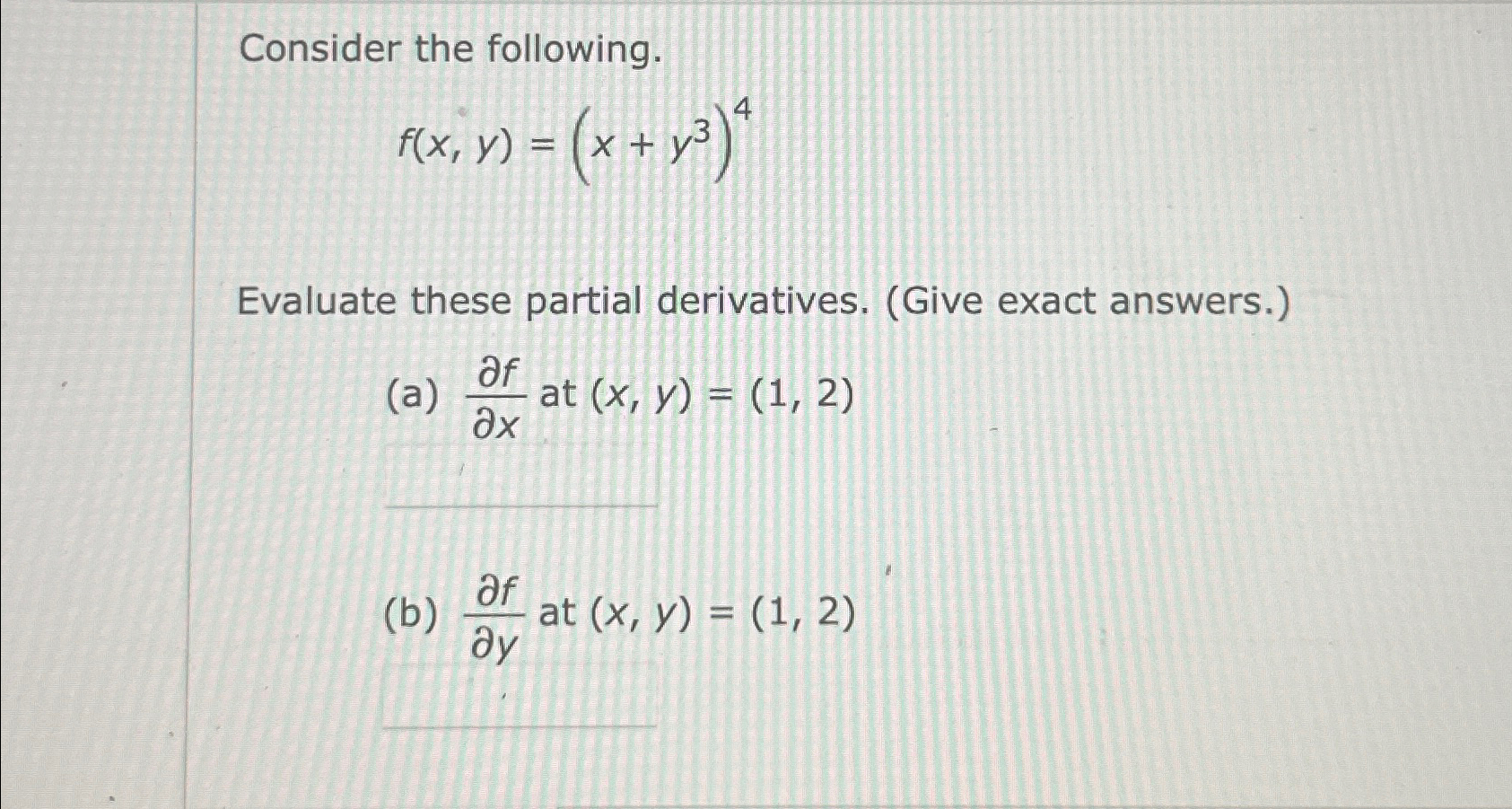Solved Consider the following.f(x,y)=(x+y3)4Evaluate these | Chegg.com