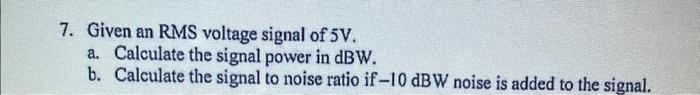 Solved 7. Given an RMS voltage signal of 5 V. a. Calculate | Chegg.com