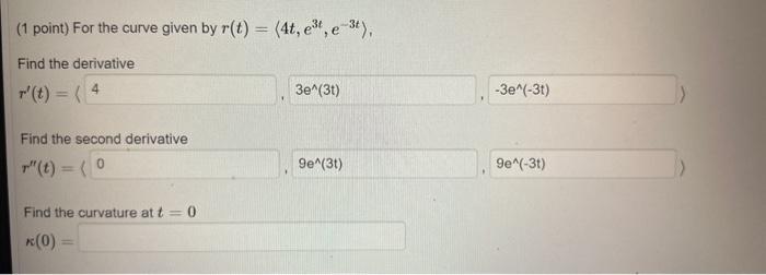 Solved (1 point) For the curve given by r(t)= 4t,e3t,e−3t , | Chegg.com