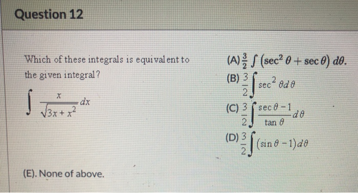 Solved Question 12 Which of these integrals is equivalent to | Chegg.com