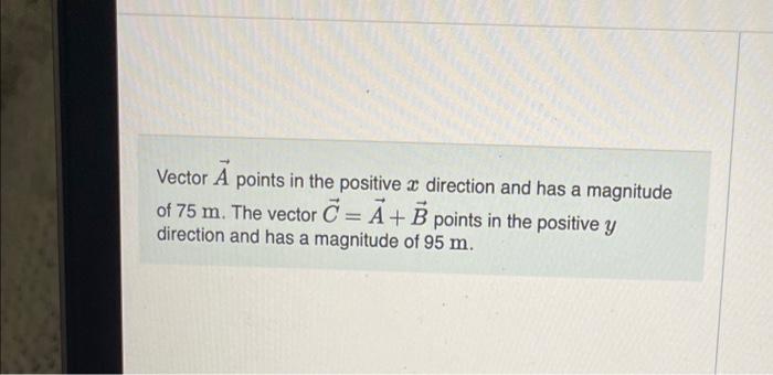 Vector A points in the positive x direction and has a | Chegg.com