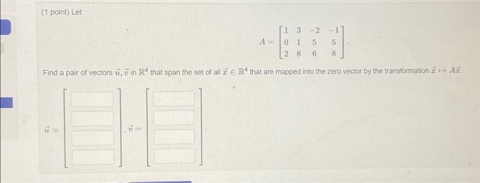 Solved (1 point) Let 1 3 -2 -1 0 1 5 5 28 6 8 Find a pair of | Chegg.com Solved (1 point) Let 1 3 -2 -1 0 1 5 5 28 6 8 Find a pair of | Chegg.com