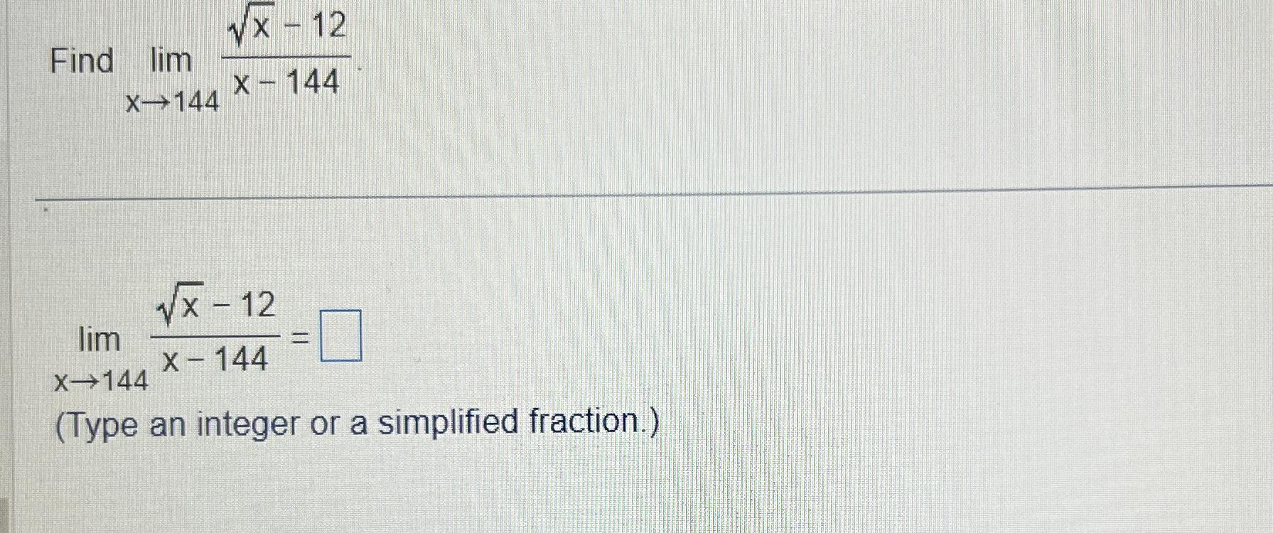 Solved Find limx→144x2-12x-144limx→144x2-12x-144=(Type an | Chegg.com