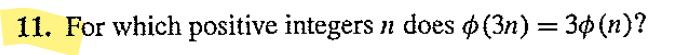 Solved For which positive integers n ﻿does φ(3n)=3φ(n) ? | Chegg.com