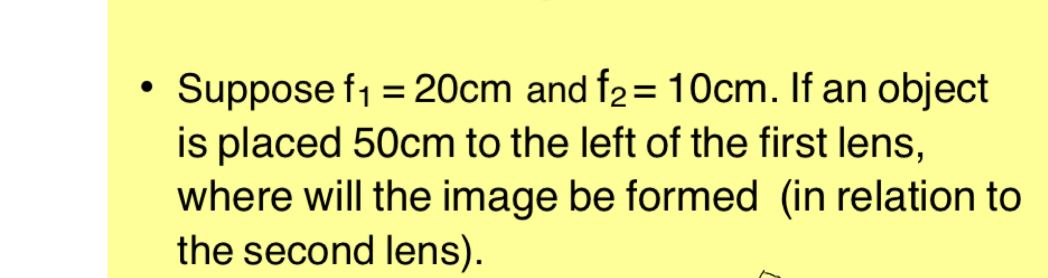 Solved Suppose f1=20cm ﻿and f2=10cm. ﻿If an object is placed | Chegg.com
