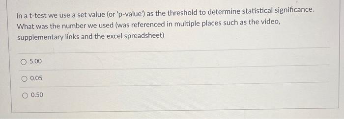 Solved In A T-test We Use A Set Value (or 'p-value') As The 