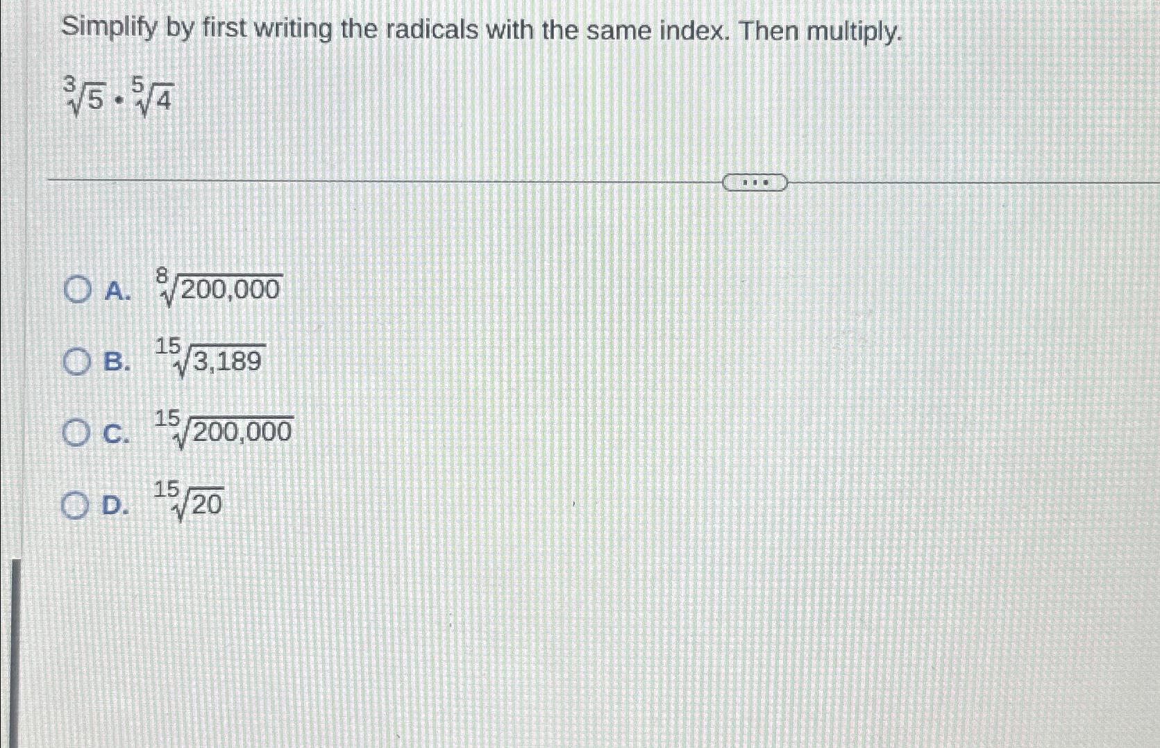 Solved Simplify by first writing the radicals with the same | Chegg.com