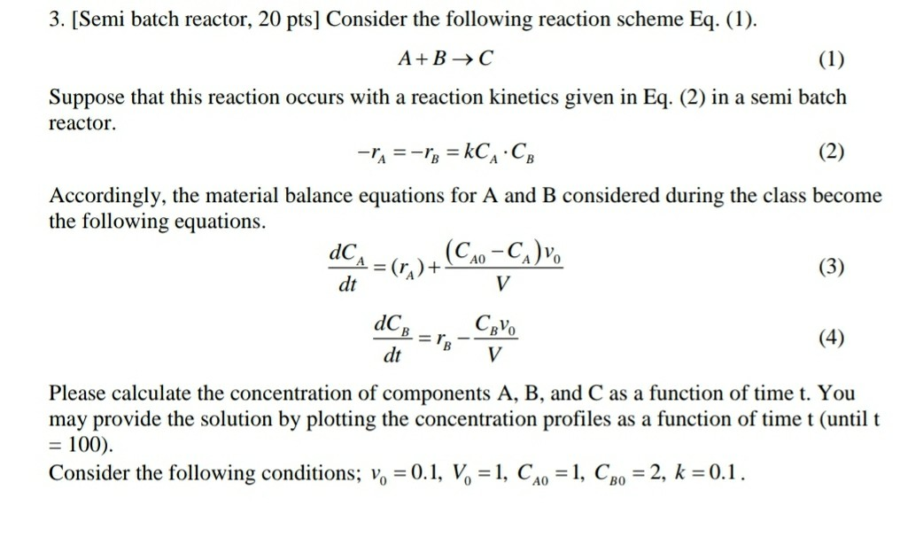 Solved (1) 3. [Semi batch reactor, 20 pts] Consider the | Chegg.com