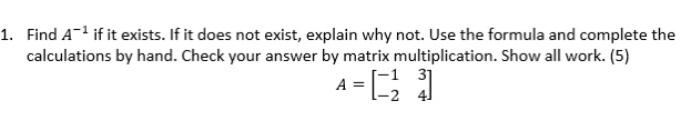 Solved Find A−1 if it exists. If it does not exist, explain | Chegg.com