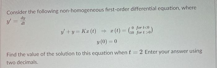 Solved Consider the following non-homogeneous first-order | Chegg.com