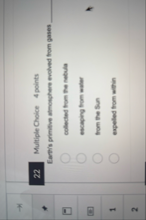 Solved .Multiple Choice4 ﻿pointsEarth's primitive atmosphere | Chegg.com