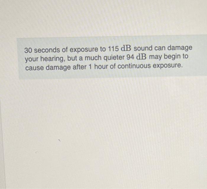 Solved 30 seconds of exposure to 115 dB sound can damage | Chegg.com