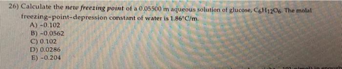 Solved 26) Calculate the new freezing point of a 0.05500 m | Chegg.com