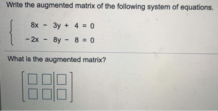 Solved Write the augmented matrix of the given system of | Chegg.com