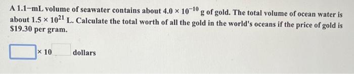 Solved A 1.1-mL volume of seawater contains about 4.0×10−10 | Chegg.com