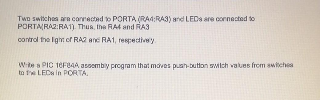 Solved Two switches are connected to PORTA (RA4:RA3) and | Chegg.com