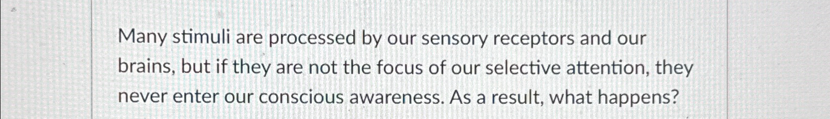Solved Many stimuli are processed by our sensory receptors | Chegg.com