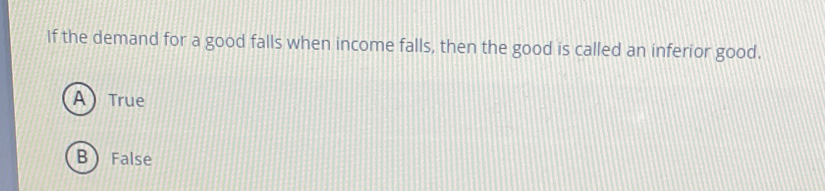 Solved If the demand for a good falls when income falls, | Chegg.com