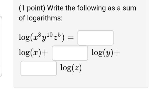 Solved (1 point) Rewrite the logarithmic expression log(AB2) | Chegg.com