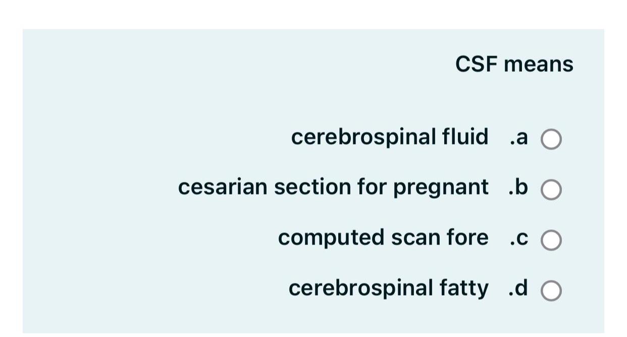 Solved CSF meanscerebrospinal fluid .acesarian section for | Chegg.com