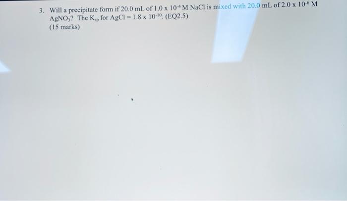Solved 3. Will a precipitate form if 20.0 mL of | Chegg.com