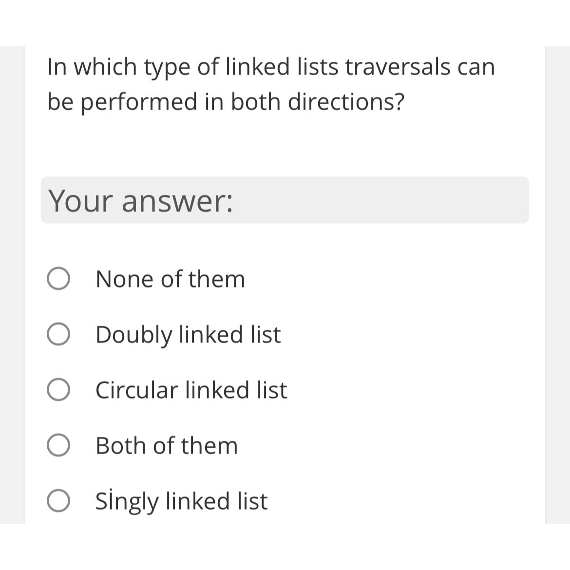Solved In which type of linked lists traversals can be | Chegg.com