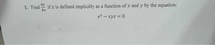 Solved 1. Find ∂x∂z if z is defined implicitly as a function | Chegg.com