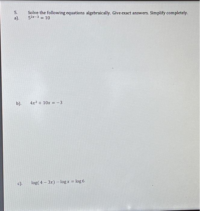 Solved 5. Solve the following equations algebraically. Give | Chegg.com