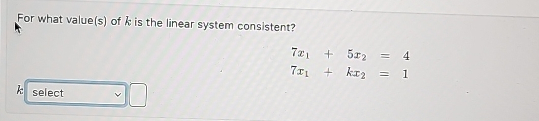 Solved For what value(s) ﻿of k ﻿is the linear system | Chegg.com
