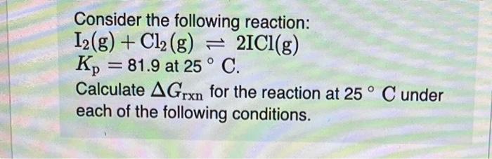 Solved Consider the following reaction: I2( g)+Cl2( | Chegg.com