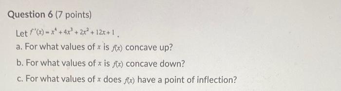 Solved Question 6 (7 points) Let f′(x)=x4+4x3+2x2+12x+1. a. | Chegg.com