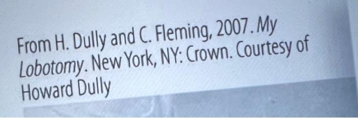 From H. Dully and C. Fleming, 2007. My Lobotomy. New | Chegg.com