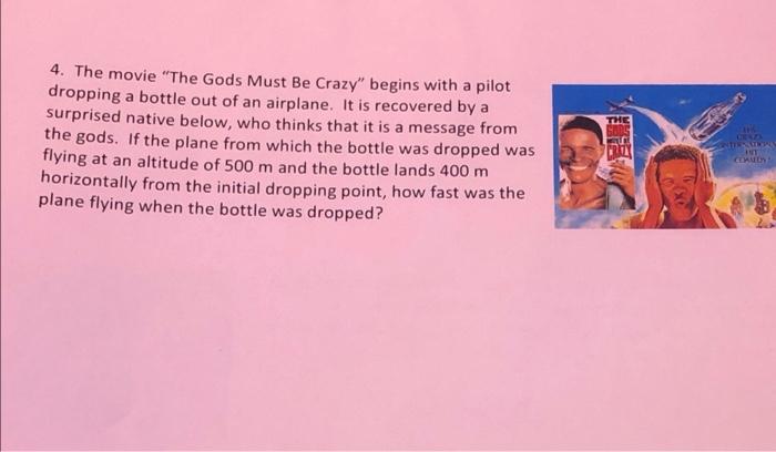 Solved 4. The movie "The Gods Must Be Crazy" begins with a | Chegg.com