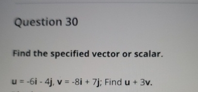 Solved Question 30Find the specified vector or | Chegg.com