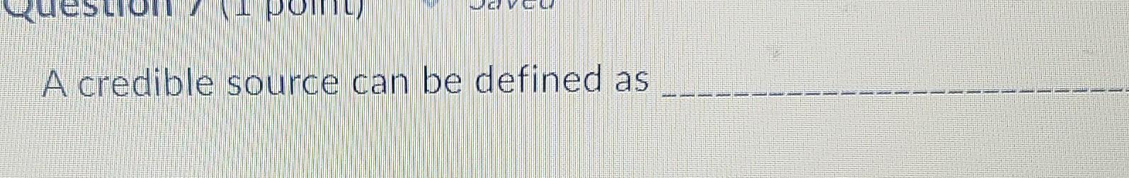 Solved A credible source can be defined as | Chegg.com