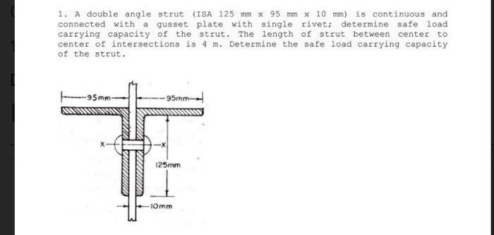 Solved 1. A double angle strut (ISA 125 mm×95 mm×10 mm ) is | Chegg.com
