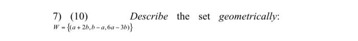 Solved 7) (10) Describe the set geometrically: | Chegg.com